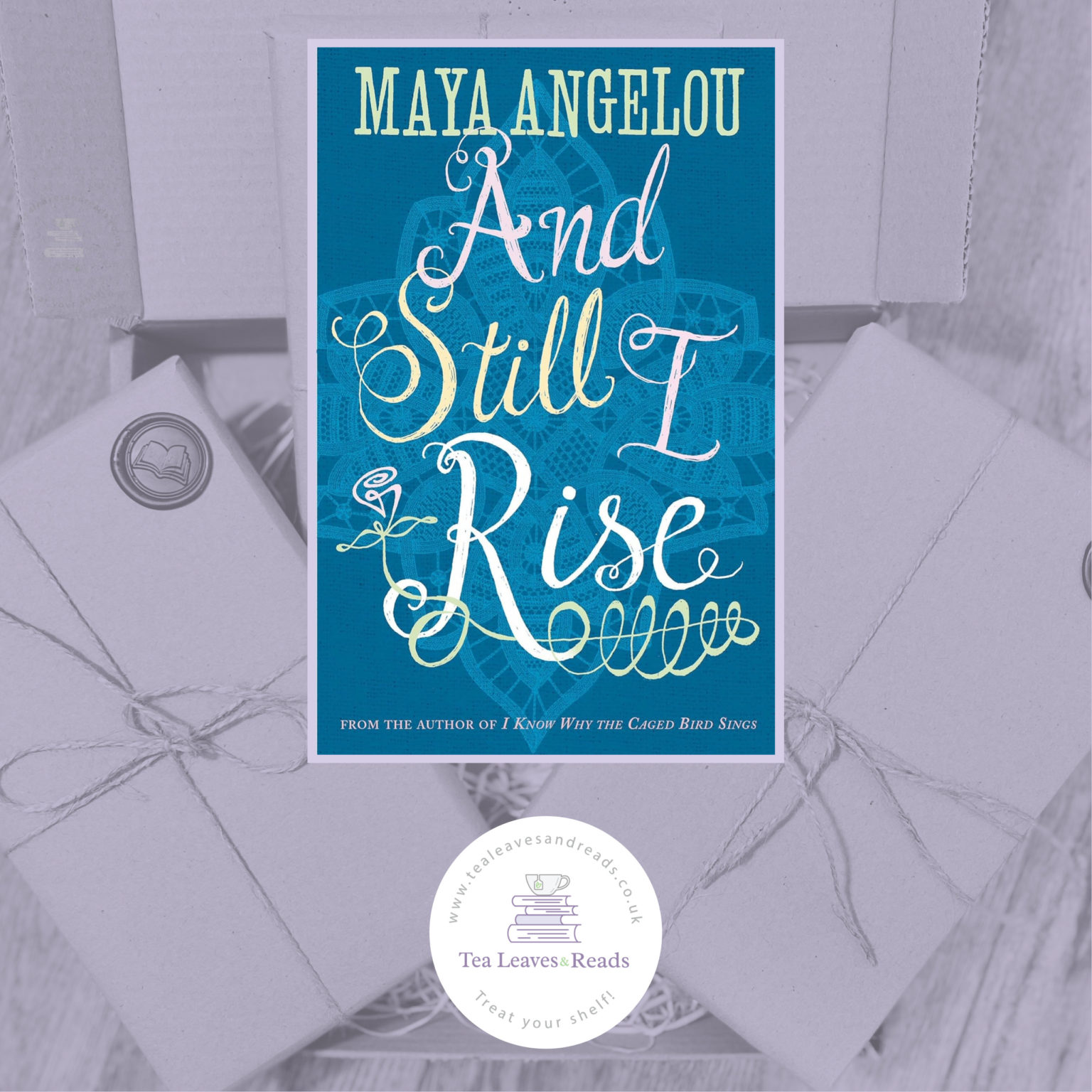 And Still I Rise by Maya Angelou - Tea Leaves & Reads
