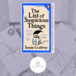 The List of Suspicious Things by Jennie Godfrey - Tea Leaves & Reads