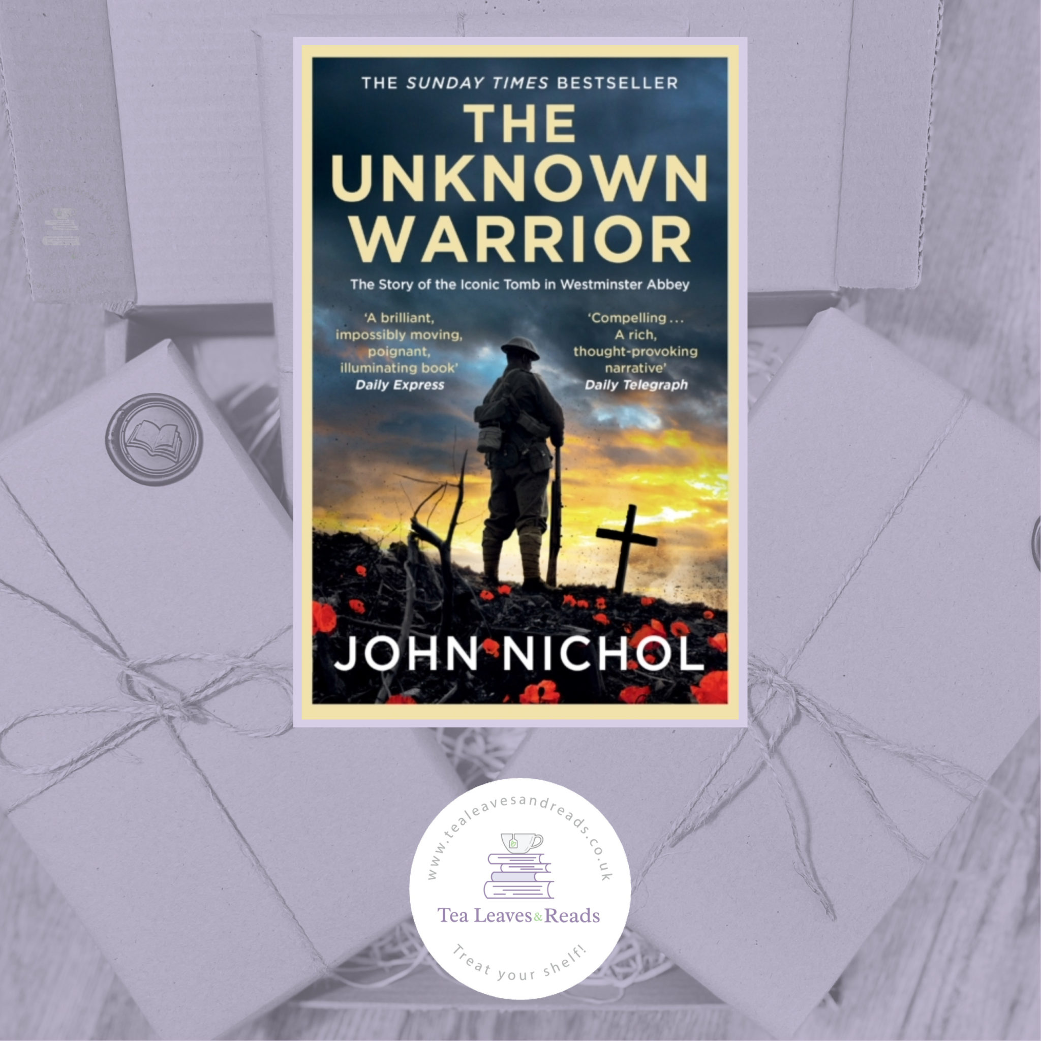 The Unknown Warrior: The Extraordinary Story of the Nation’s Hero by ...